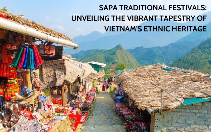 Exploring Sapa Traditional Festivals: Cultural Heritage of Northern Vietnam